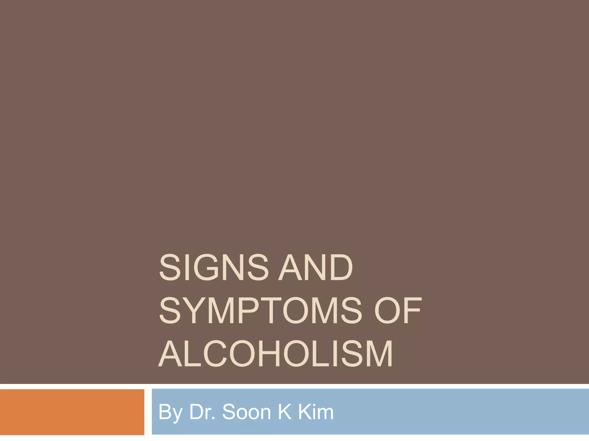 Signs and Symptoms of Alcoholism | PPTX