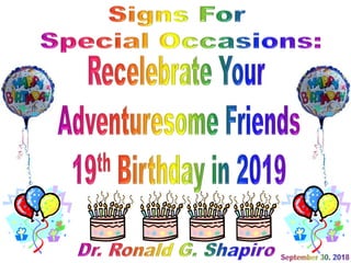 Signs For Special Occasions - Recelebrating a 19th Birthday in 2019