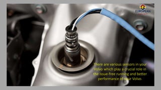 Signs Indicating Failure of Vital Sensors in your Volvo | PPTX