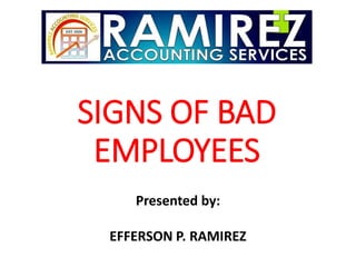 SIGNS OF BAD EMPLOYEES IN A WORKPLACE.pptx