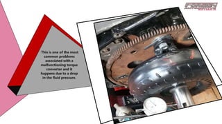 Signs of Malfunctioning Torque Converter in Cars | PPTX