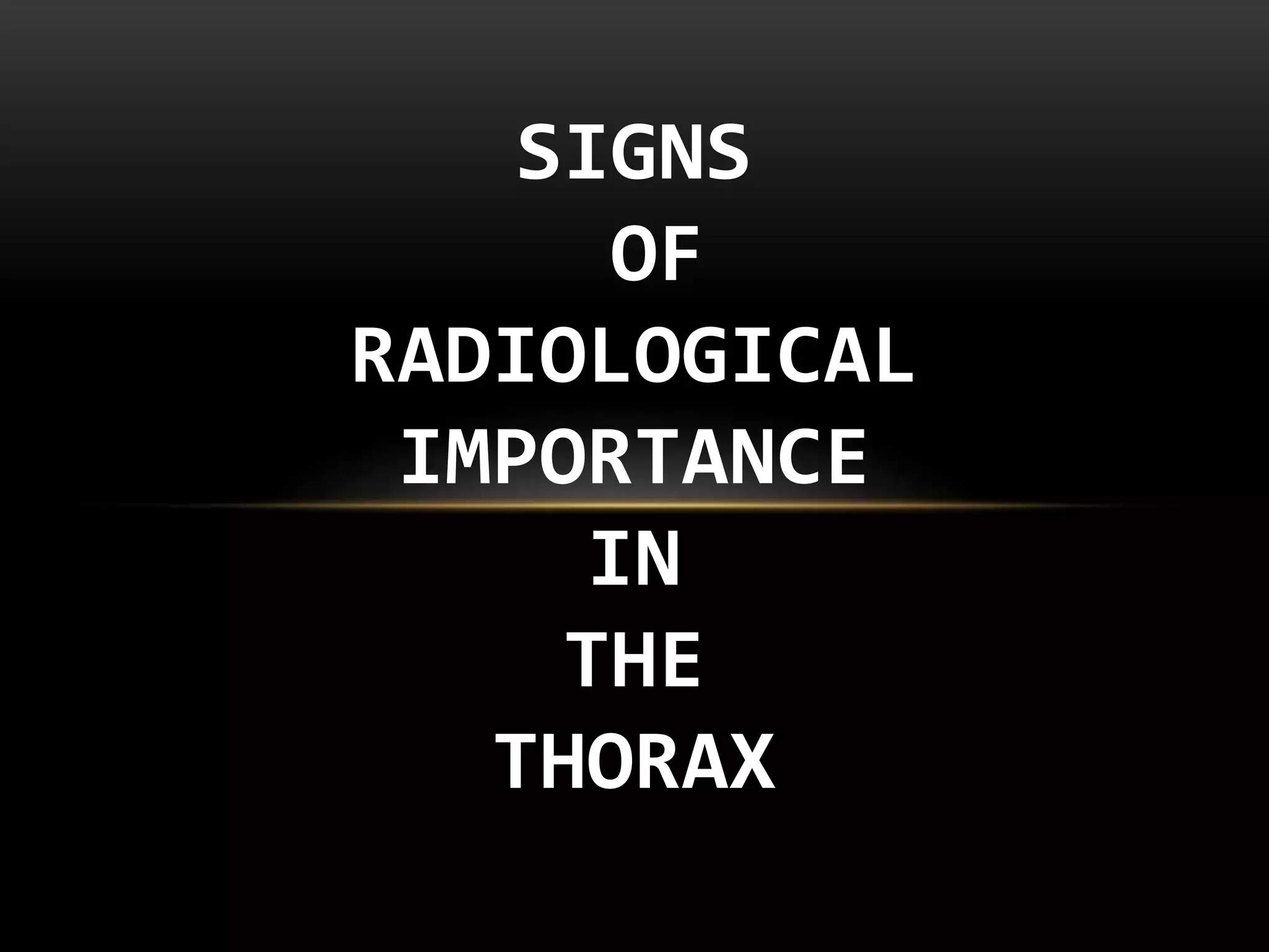 Signs of radiological importance in the thorax Dr.Sumit Sharma | PPTX