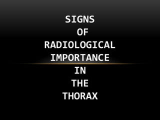 Signs of radiological importance in the thorax Dr.Sumit Sharma | PPTX