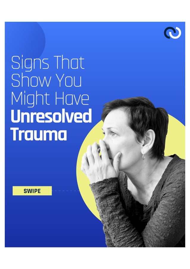 Signs That Show You Might Have Unresolved Trauma.pdf | Mental Health ...
