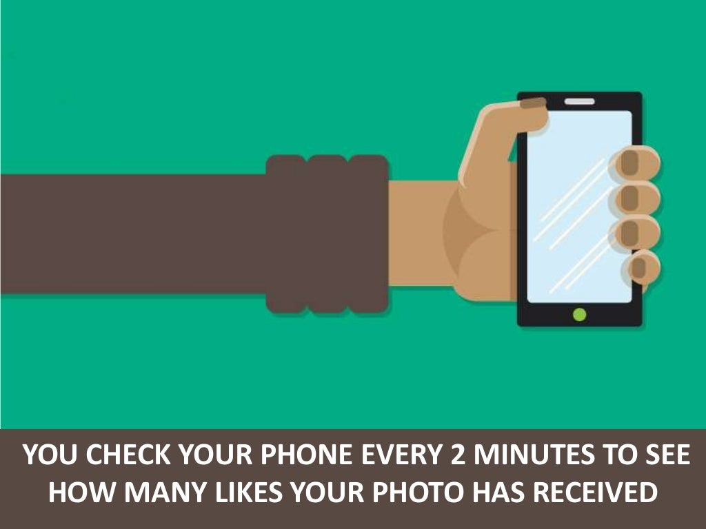 YOU CHECK YOUR PHONE EVERY