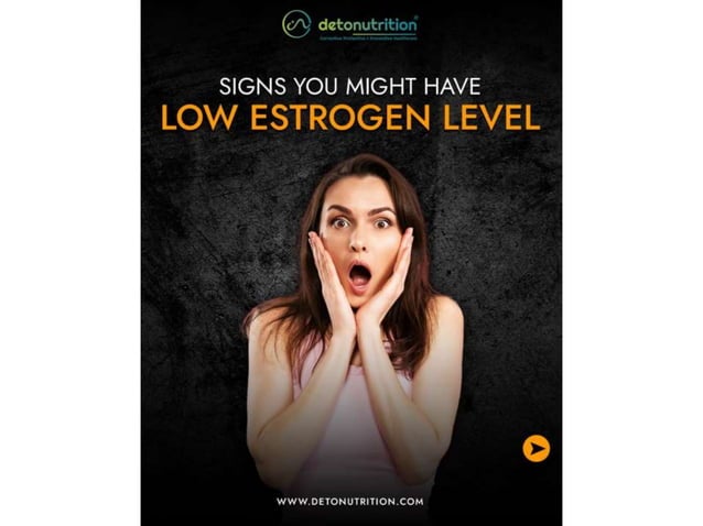 Signs You Might Have Low Estrogen Level | Detonutrition | PPT