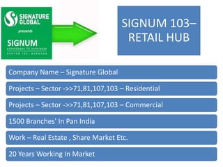 SIGNUM 103 RETAIL HUB SECTOR 103 GURGAON | PPT