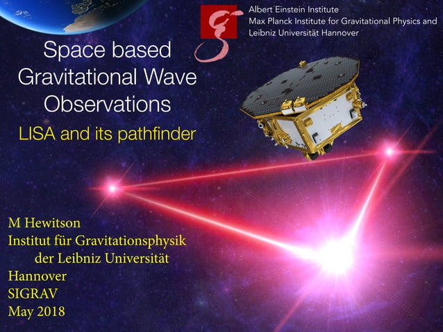 Space based Gravitational Wave Observations I – M Hewitson from Lake ...