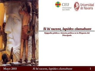 "Si hi tacent, lapides clamabunt": Epigrafía pública e historia ...
