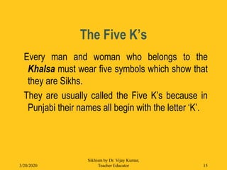 Sikhism by Dr. Vijay Kumar, Teacher Educator | PPT