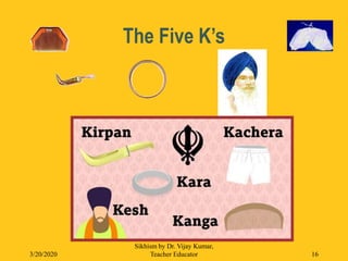 Sikhism by Dr. Vijay Kumar, Teacher Educator | PPT