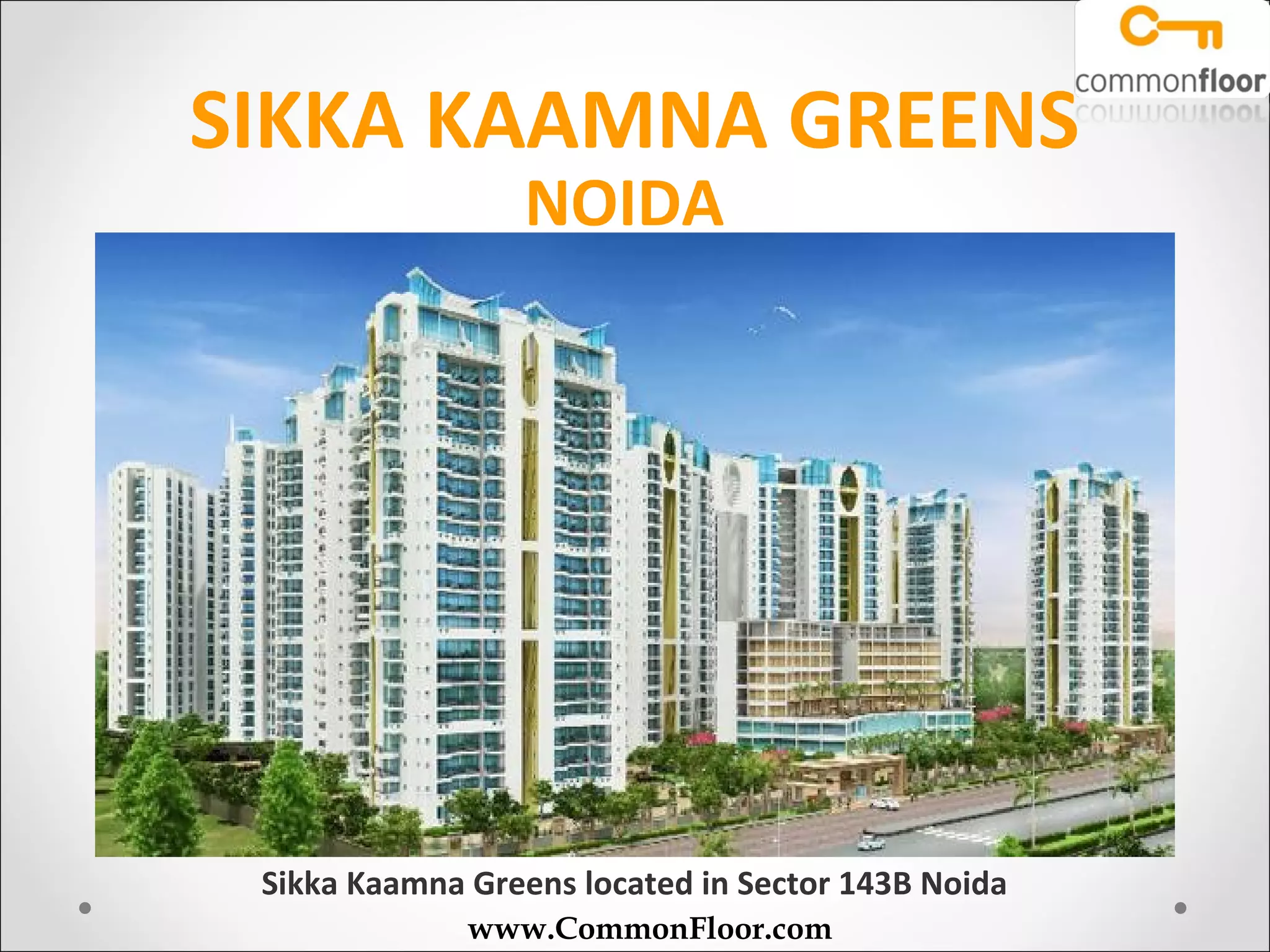 Sikka Kaamna Greens Noida | PPT