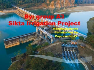sikta-Irrigation-Project-By-.....KING.pptx