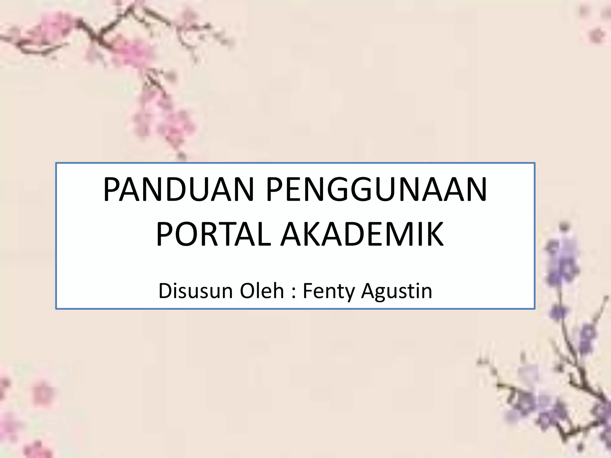 Panduan penggunaan Portal Akademik Bagi Mahasiswa Baru UNIB | PPTX