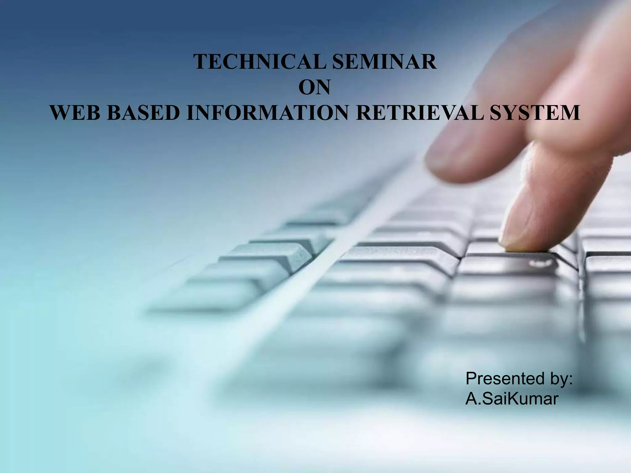 WEB BASED INFORMATION RETRIEVAL SYSTEM | PPTX