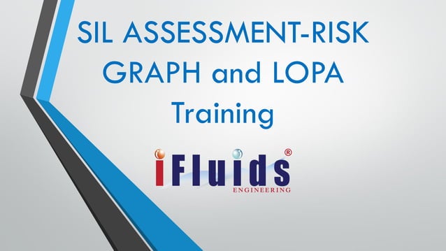 Sil assessment Risk Graph and LOPA Training iFluids | PPT