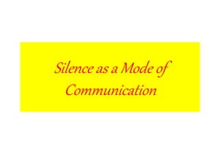 A Silence as a Mode of communication.pptx
