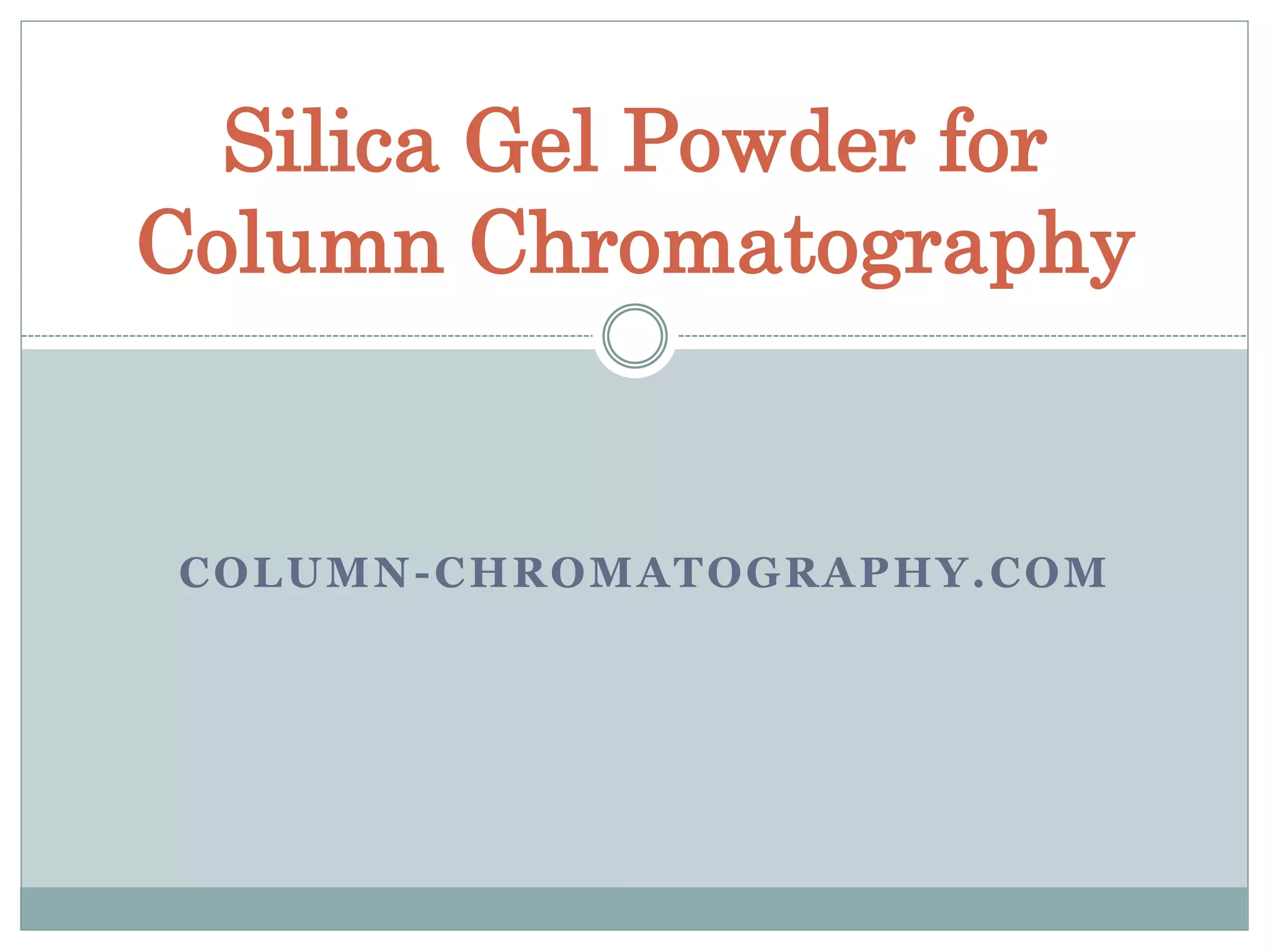 Silica Gel Powder for Column Chromatography | PPTX
