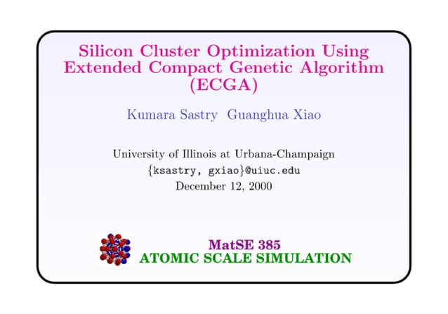 Silicon Cluster Optimization Using Extended Compact Genetic Algorithm Ppt
