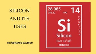 Silicon and its uses BY GONZALO | PPT
