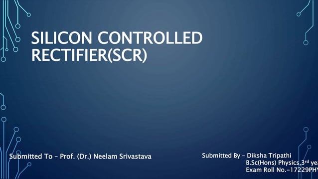 Silicon controlled rectifier ( SCR ) | PPTX | Operating Systems | Computer Software and Applications