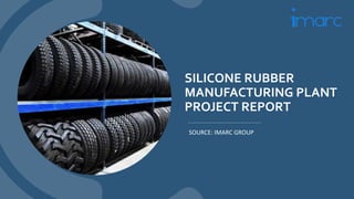Detailed Project Report on Silicone Rubber Manufacturing Unit Setup | PPTX