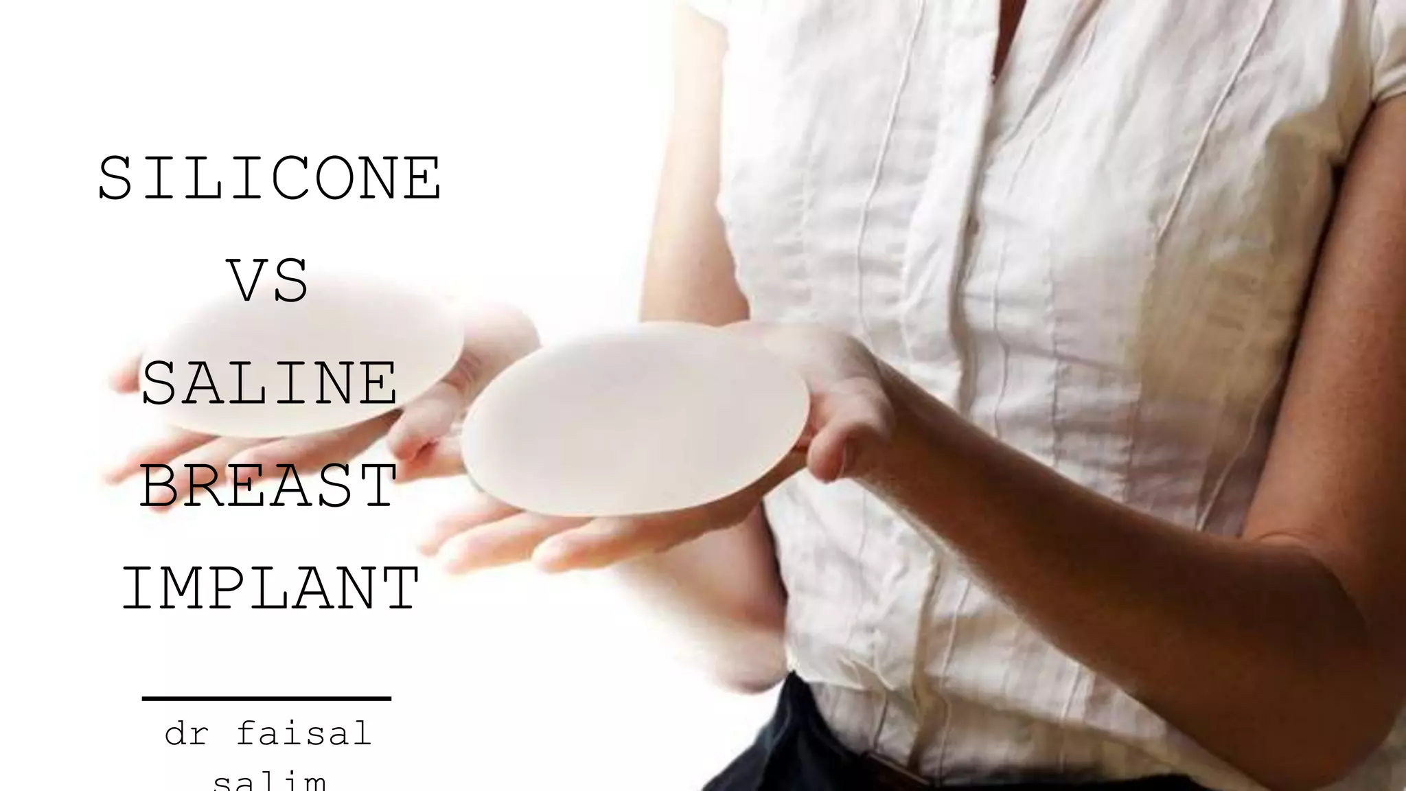 Silicone vs Saline Breast Implant.pptx