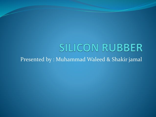 Silicon rubber | PPTX | Chemistry | Science