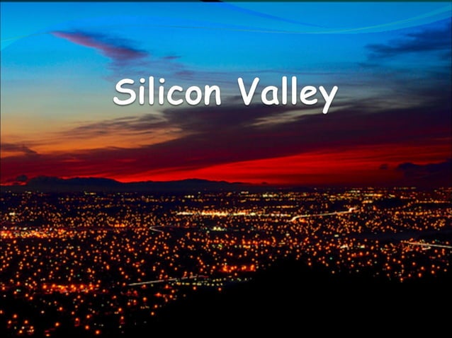 Silicon Valley Ppt – A Guide To Silicon Valley – GXRAJM