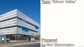 Silicon Valley[1]-1.pptx................. | PPTX