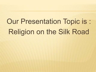 Religion on the Silk Road | PPT