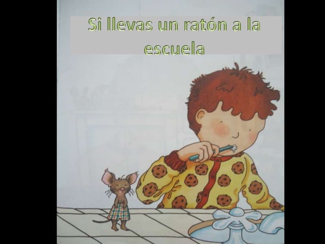 Si llevas un raton a la escuela