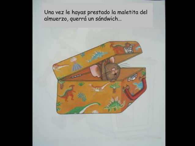 Si llevas un raton a la escuela