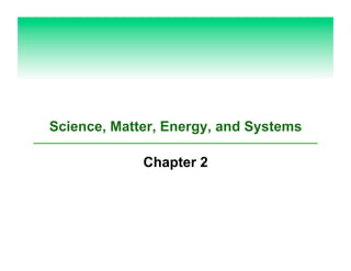 silo.tips_science-matter-energy-and-systems-chapter-2.pdf