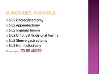 SILS - SINGLE INCISION LAPAROSCOPIC SURGERY | PPTX