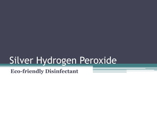 Silver Hydrogen Peroxide | PPTX