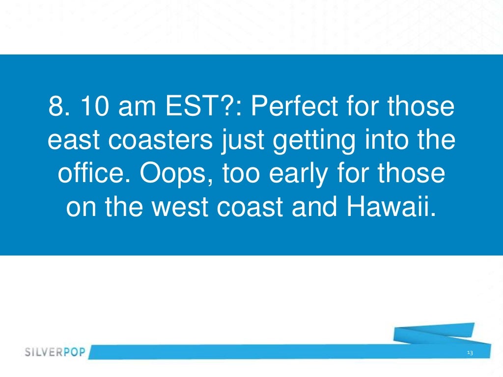 8. 10 am EST?: Perfect