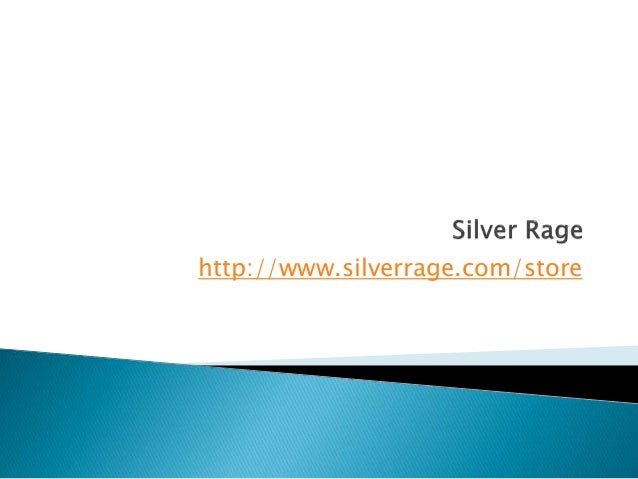 Silver rage