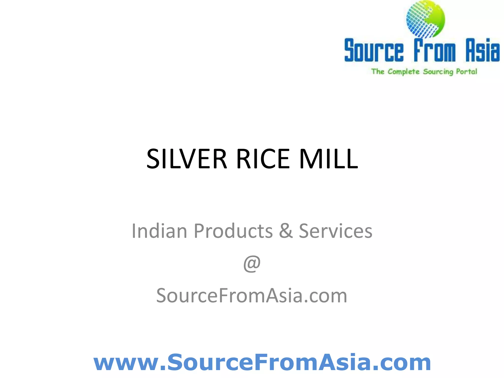 Silver rice mill source fromasia | PPTX