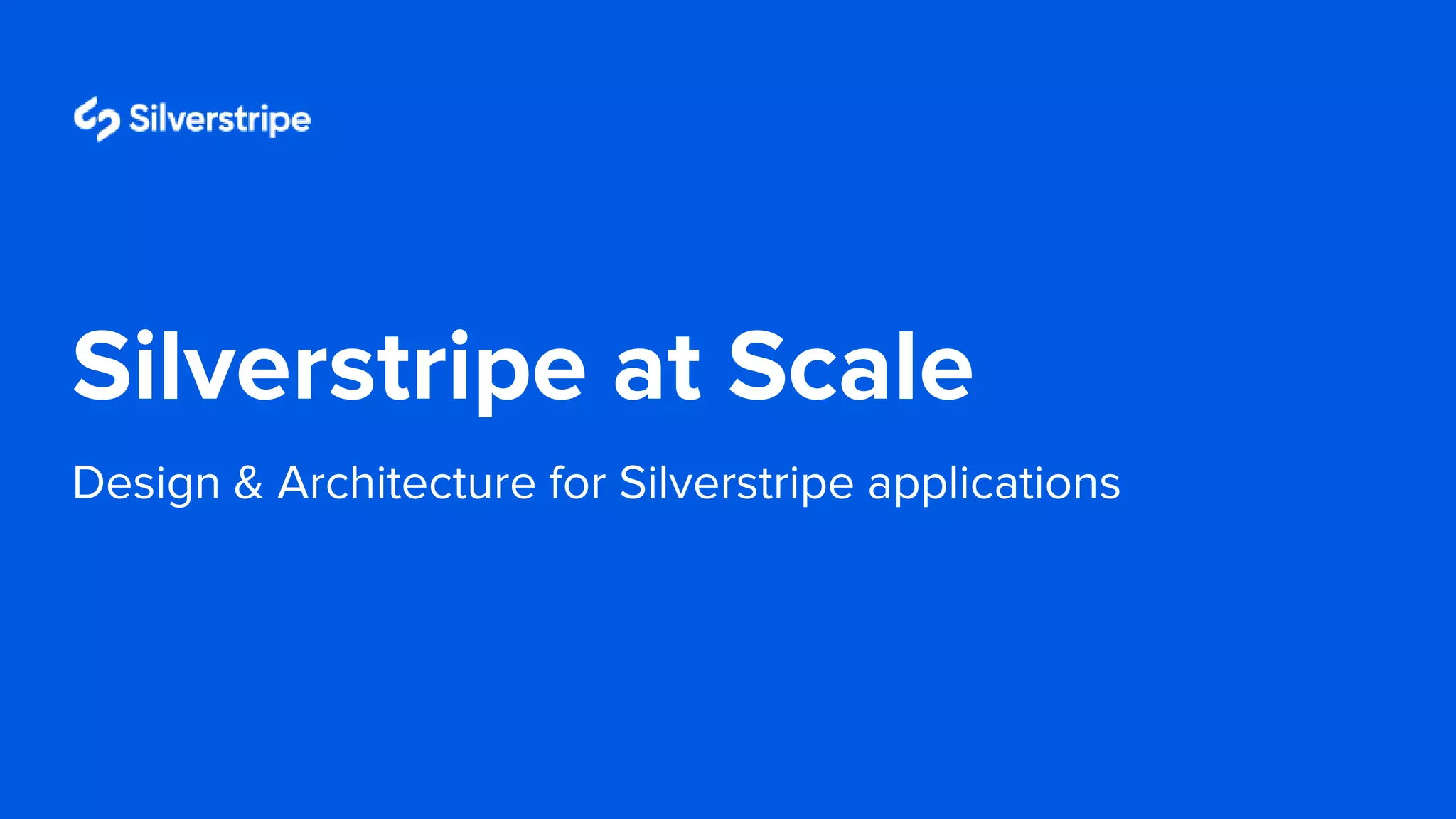 Silverstripe at scale - design & architecture for silverstripe ...