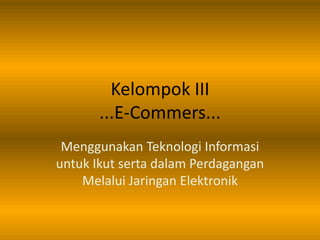 Menggunakan Teknologi Informasi untuk Ikut serta dalam Perdagangan ...