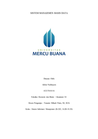 TUGAS SIM, AKBAR NURHISYAM, YANANTO MIHADI PUTRA, SE, M.Si, Sistem Manajemen Basis Data , 2018 | PDF