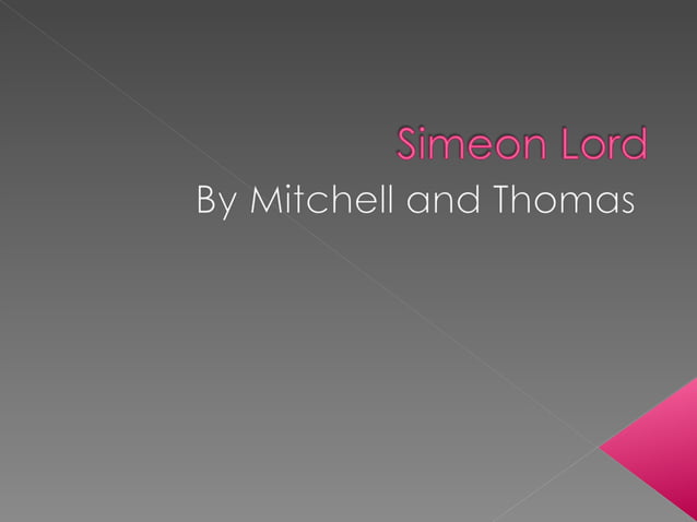 Simeon Lord By Mitchell & Thomas | PPT