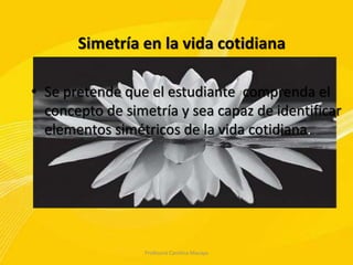 Simetrias en la vida cotidiana | PPTX