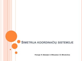 Simetrija koordinačių sistemoje | PPTX