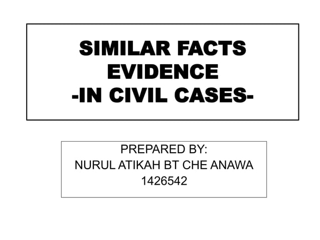 Similar facts evidence-Civil cases | PPTX | Law