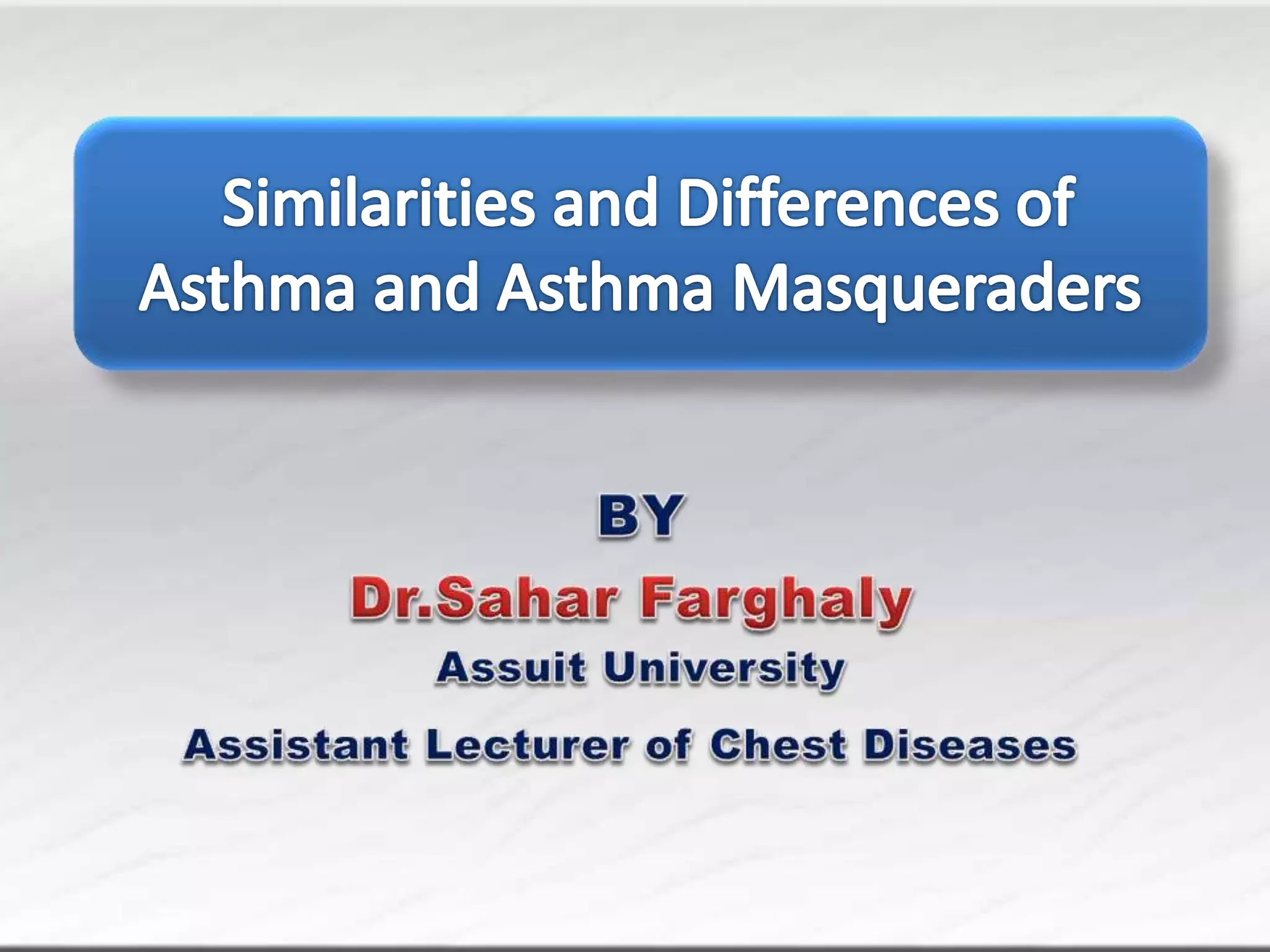 Similarities and differences between asthma and asthma masqueraders | PPTX