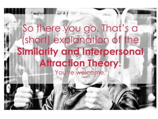 Similarity and Interpersonal Attraction | PPTX
