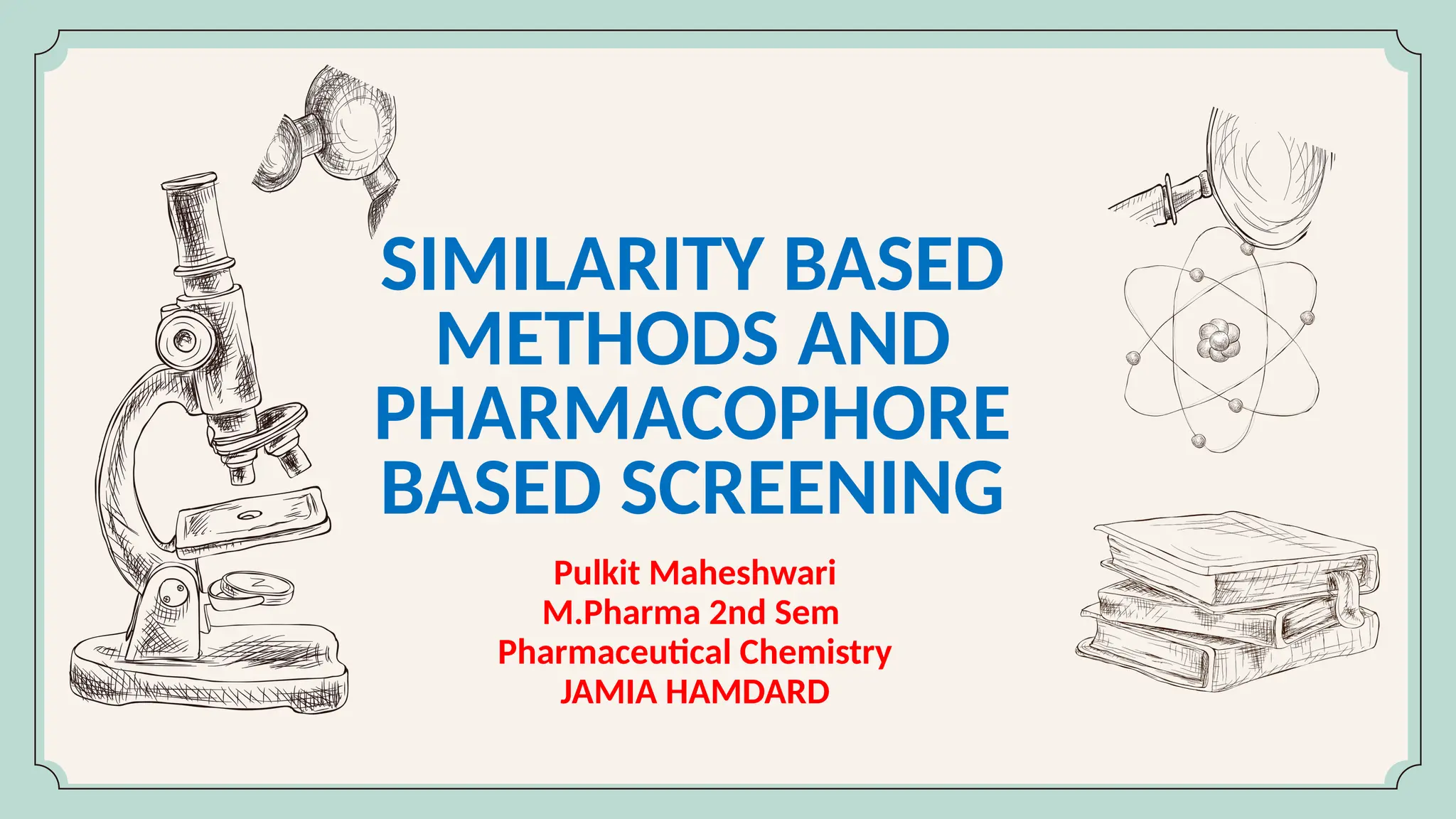 SIMILARITY BASED METHODS & PHARMACOPHORE BASED SCREENING M.PHARMA CHEMISTRY 2ND SEM (MPC203T ...