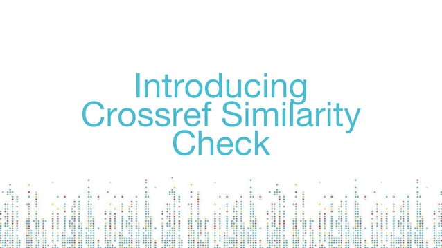 Introducing Crossref Similarity Check | PPT